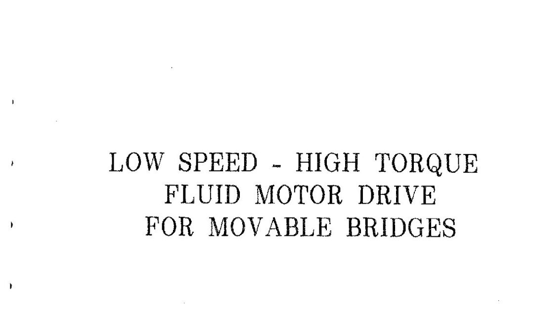 LOW SPEED - HIGH TORQUE FLUID MOTOR DRIVE FOR MOVABLE BRIDGES - Heavy ...